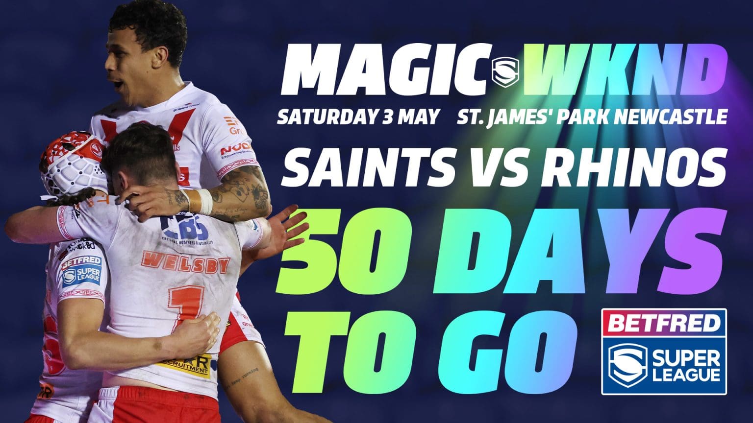 50 days to go until MAGIC WKND 2025 | St.Helens R.F.C.