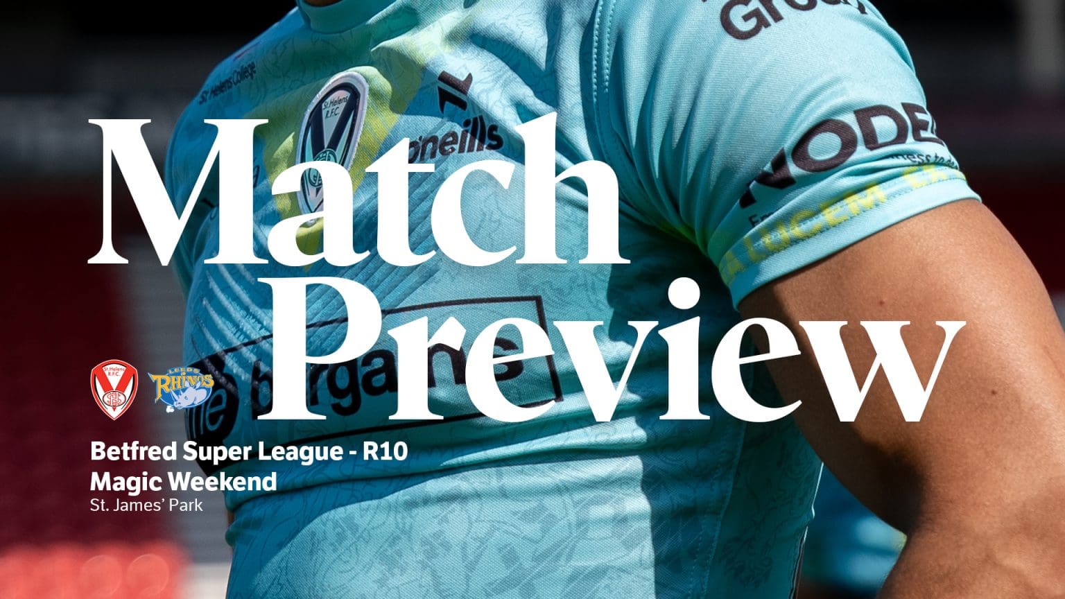 Match Preview: Leeds Rhinos (MAGIC WKND) | St.Helens R.F.C.