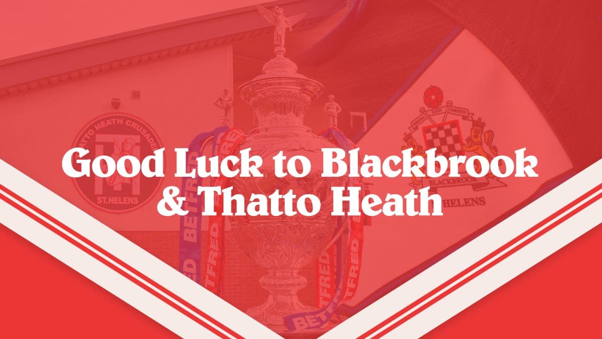 Saints wish Blackbrook & Thatto Heath good luck! | St.Helens R.F.C.